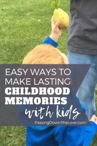 How to Make Childhood Memories that Last a Lifetime.