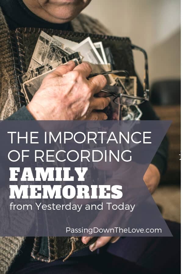 6 Important Reasons Recording Family Memories is Valuable