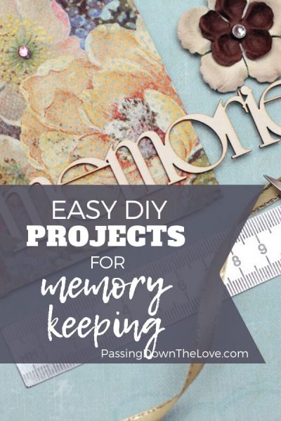 Easy DIY Projects for Memory Keeping - Passing Down the Love