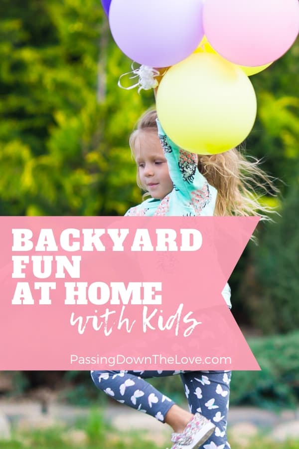 Fun Things to do Outside with Kids at Home - Passing Down the Love